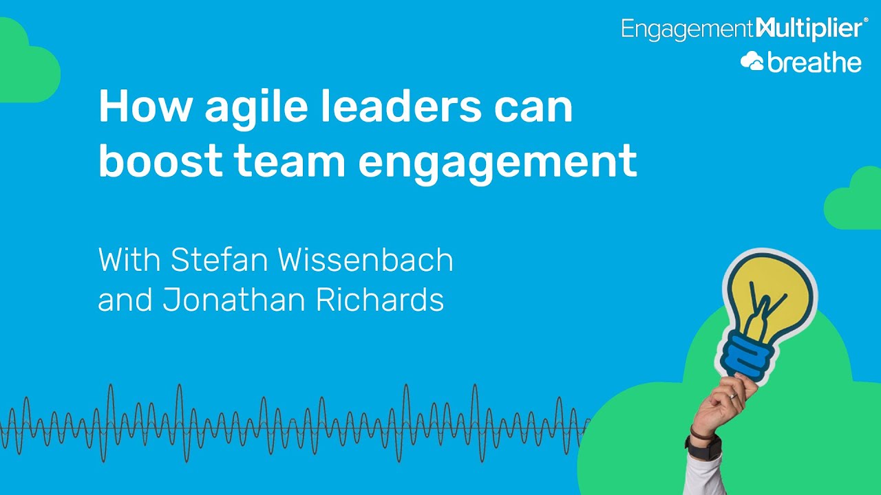 How agile leaders can boost team engagement